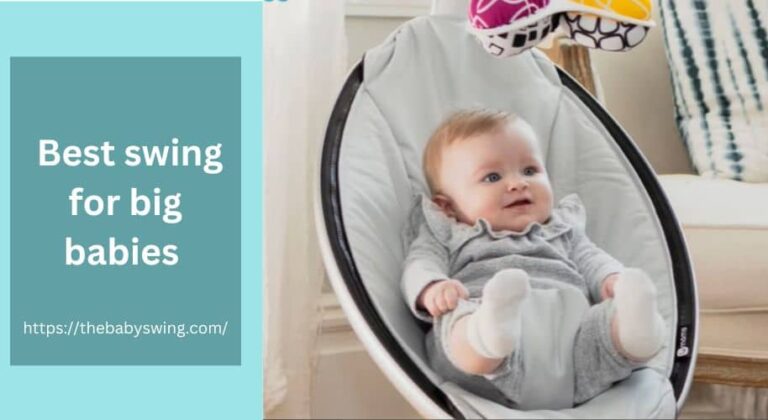 Best Swing For Big Babies In 2023 ( For Heavy, Large & Tall Babies)