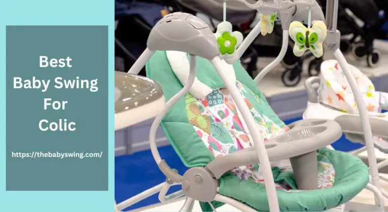 Best Baby Swing For Colic In 2023 [Latest Reviews]